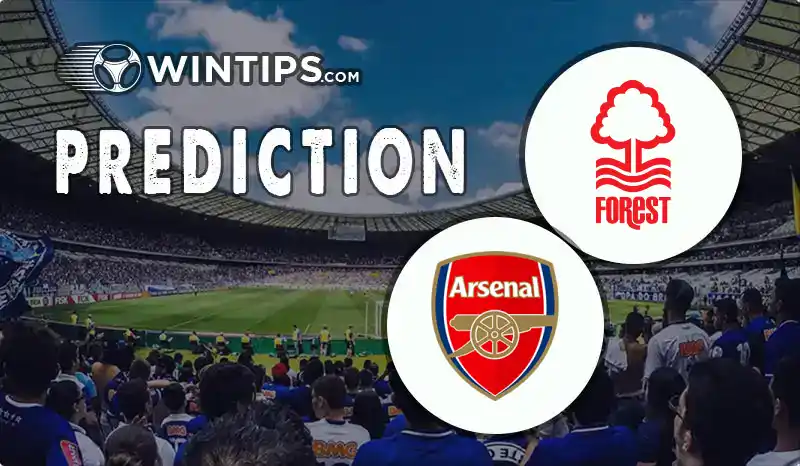 Nottingham Forest vs Arsenal, Prediction & Betting Tips