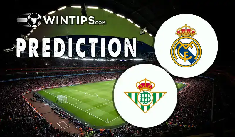 Real Madrid vs Real Betis, Prediction & Betting Tips