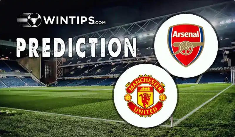 Arsenal vs Manchester United, Prediction & Betting Tips