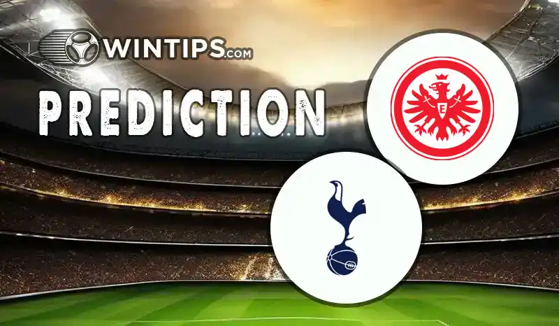 Eintracht Frankfurt vs Tottenham Hotspur, Prediction & Betting Tips