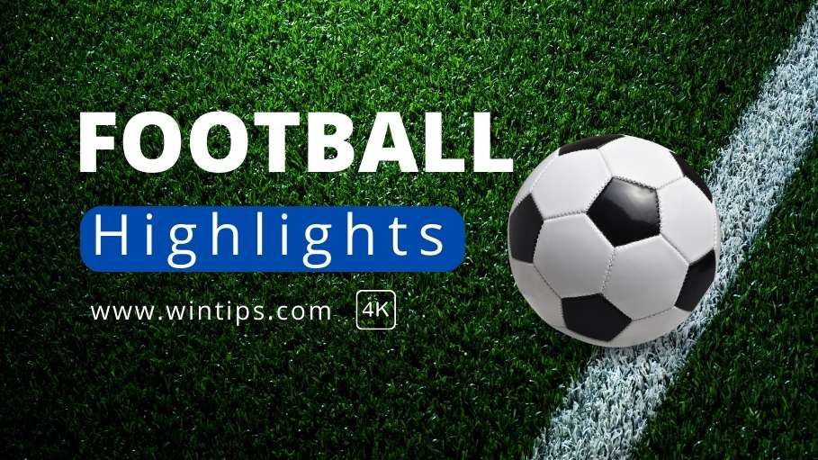 Latest Football Highlights: Watch Goals, Matches & Best Moments