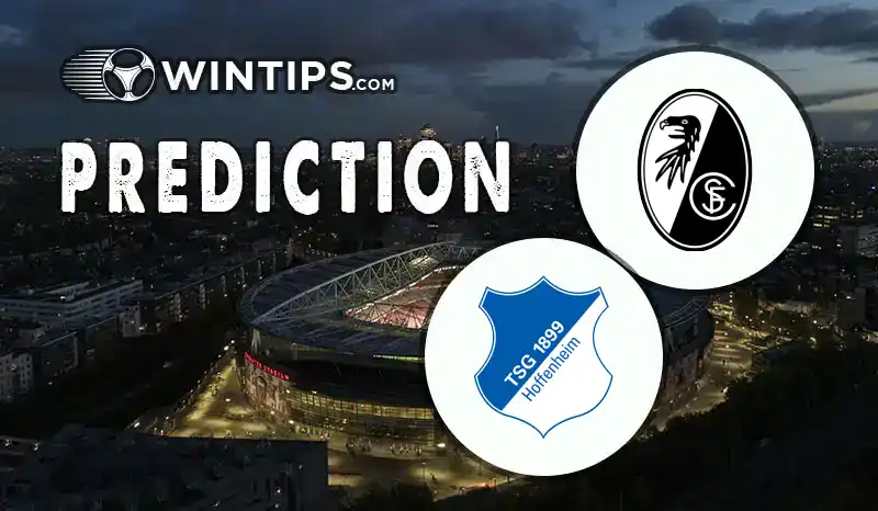 SC Freiburg vs TSG Hoffenheim, Prediction & Betting Tips